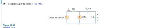 solved 10 4 compute vo t in the circuit of fig 10 53 x 1h
