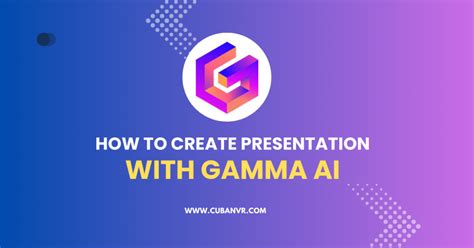 How To Create Presentations With Gamma Ai Cuban Vr