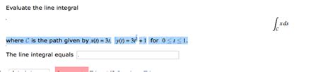 Solved Evaluate The Line Integral Integral C Xds Where C Chegg