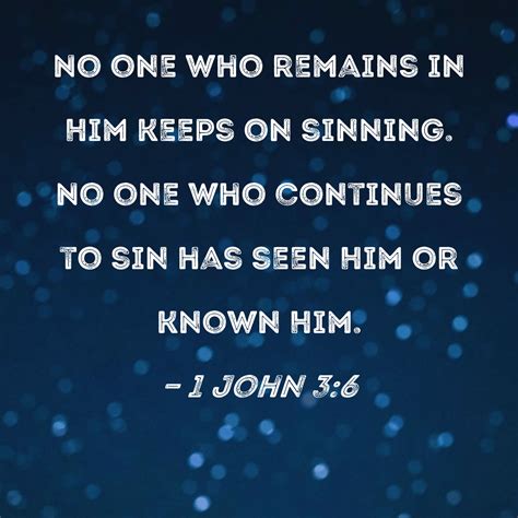 1 John 36 No One Who Remains In Him Keeps On Sinning No One Who