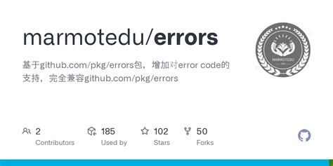 GitHub marmotedu errors 基于github pkg errors包增加对error code的支持完全兼容github pkg errors