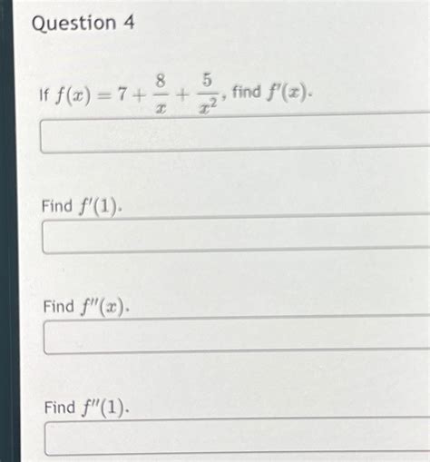 solved question 4if f x 7 8x 5x2 ﻿find f x find