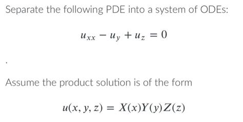 solved separate the following pde into a system of odes