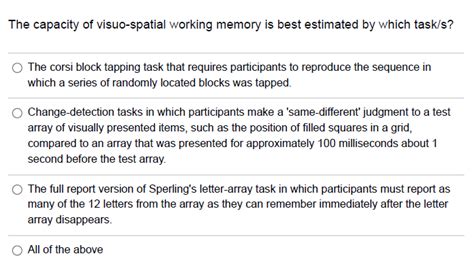 Solved The Capacity Of Visuo Spatial Working Memory Is Best