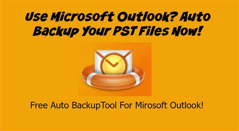 Use Microsoft Outlook Auto Backup Your Pst Files Now