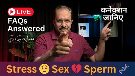 Stress Sex And Sperm The Hidden Triangle Step By Step Guide With Dr Sunil Jindal Youtube