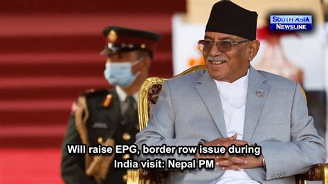 Will Raise Epg Border Row Issue During India Visit Nepal Pm Youtube