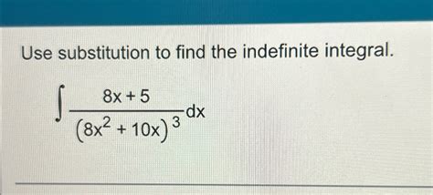 Solved Use Substitution To Find The Indefinite