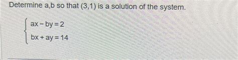 Solved Determine A B So That 3 1 Is A Solution Of The Chegg Com