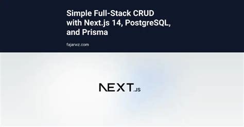 Simple Full Stack CRUD With Next Js PostgreSQL And Prisma Fajarwz