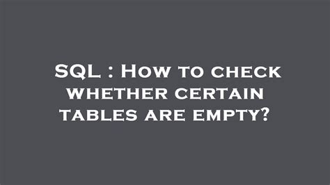 Sql How To Check Whether Certain Tables Are Empty Youtube