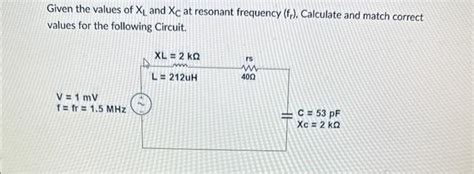 solved given the values of xl and xc at resonant frequency