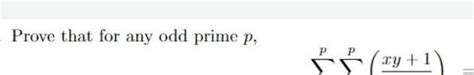 Answered Prove That For Any Odd Prime P P P Xy 1 Fix 33 Kunduz