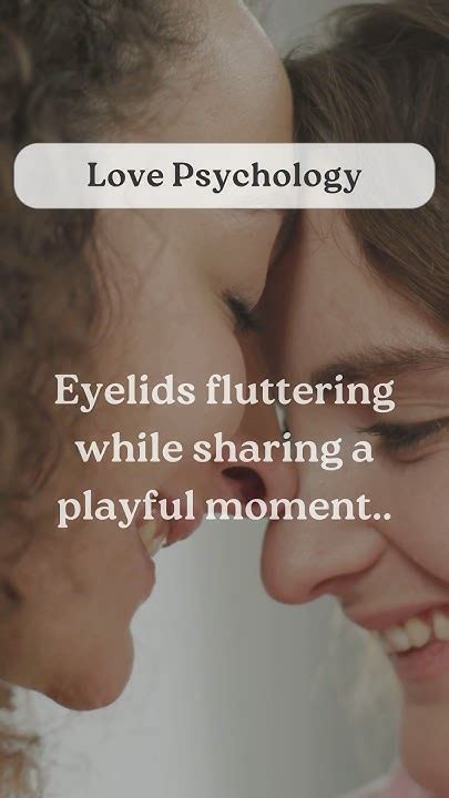 Eyelids Fluttering While Sharing A Playful Moment【love Psychology】