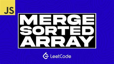 Merge Sorted Array Leetcode Javascript Solution Youtube