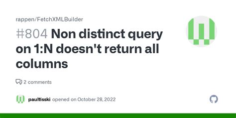 Non Distinct Query On 1n Doesnt Return All Columns · Issue 804 · Rappenfetchxmlbuilder · Github