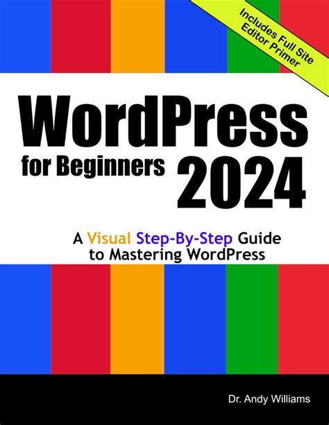 Wordpress For Beginners 2024 A Visual Step By Step Guide To Mastering Wordpress Williams Dr