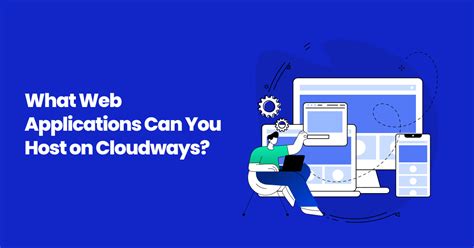 What Web Applications Can You Host On Cloudways