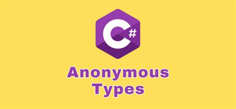 What Are Anonymous Types In C Anonymous Types In C Are Nameless By Özkan Ardİl Medium