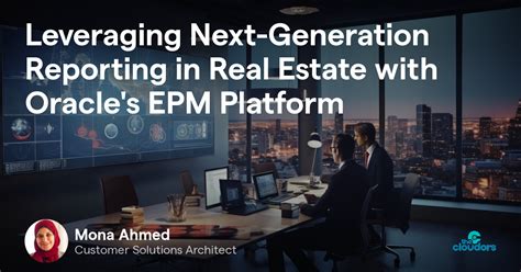 Leveraging Next Generation Reporting In Real Estate With Oracles Epm Platform Thecloudors