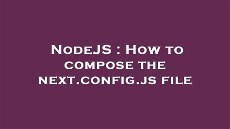 nodejs how to compose the nfig js file youtube