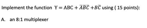 Solved Implement The Function Y Abc Abc Bc Using 15