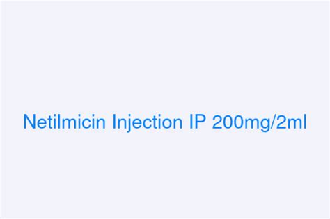 Netilmicin Injection Ip 200mg 2ml