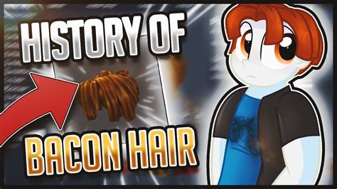 The History Of The Bacon Hair In Roblox Youtube