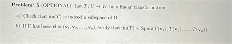 Solved Problem 5 Optional ﻿let T V→w ﻿be A Linear