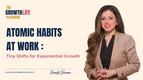 Atomic Habits At Work Tiny Shifts For Exponential Growth