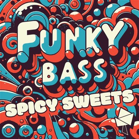 Stream Spicy Sweets Funky Bass X Bash By Bushbash Listen Online For Free On Soundcloud