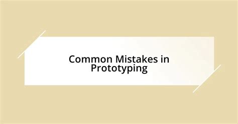 what i ve discovered about prototyping best practices uk