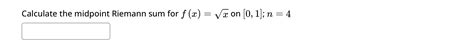 Solved Calculate the midpoint Riemann sum for f(x)=x2 ﻿on | Chegg.com