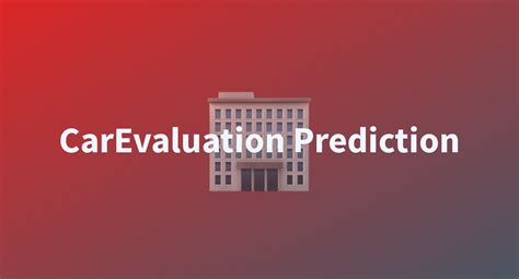 Carevaluation Prediction A Hugging Face Space By Tanapol