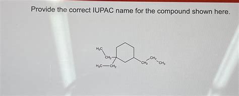 Solved Provide The Correct Iupac Name For The Compound Shown