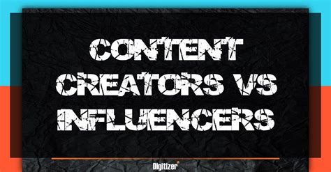 What is the difference between an influencer and a content creator? - Digitizer