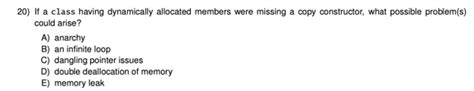 solved 20 if a class having dynamically allocated members