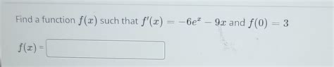 Solved Find A Function F X Such That F X Ex X And Chegg Com