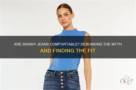 Are Skinny Jeans Comfortable Debunking The Myth And Finding The Fit