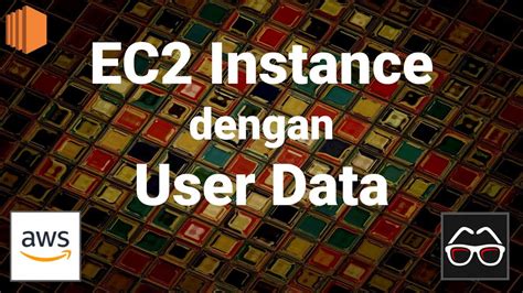 aws 03 membuat amazon ec2 instance dengan user data bahasa indonesia amazon web services