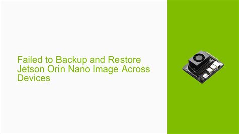 Failed To Backup And Restore Jetson Orin Nano Image Across Devices