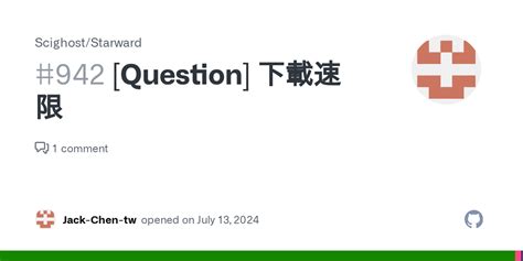 Question 下載速限 · Issue 942 · Scighoststarward · Github