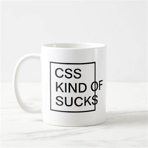 Css Kind Of Sucks Classic White Coffee Mug