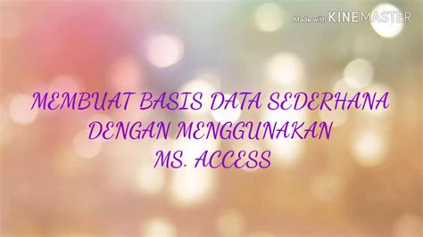 Tutorial Membuat Basis Data Menggunakan Microsoft Access Youtube