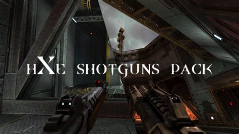 Quake HXe Shotguns Pack Addon ModDB