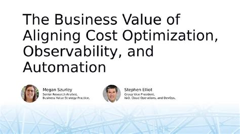 The Business Value Of Aligning Cost Optimization Observability And