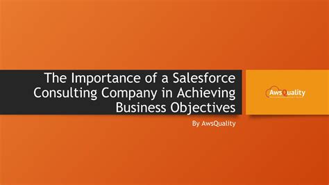 The Importance Of A Salesforce Consulting Company In Achieving Business Objectives By Awsquality