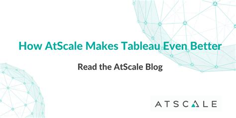 How Atscale Makes Tableau Even Better Atscale