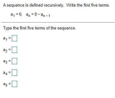 Solved A sequence is defined recursively. Write the first | Chegg.com