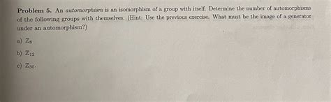 solved problem 5 ﻿an automorphism is an isomorphism of a